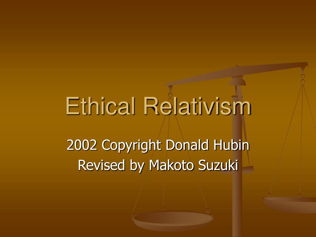 PPT - Ethical Relativism PowerPoint Presentation, free download - ID:310486