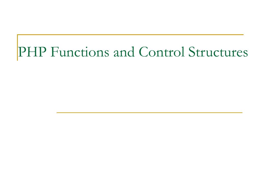 PPT - PHP Functions and Control Structures PowerPoint Presentation ...