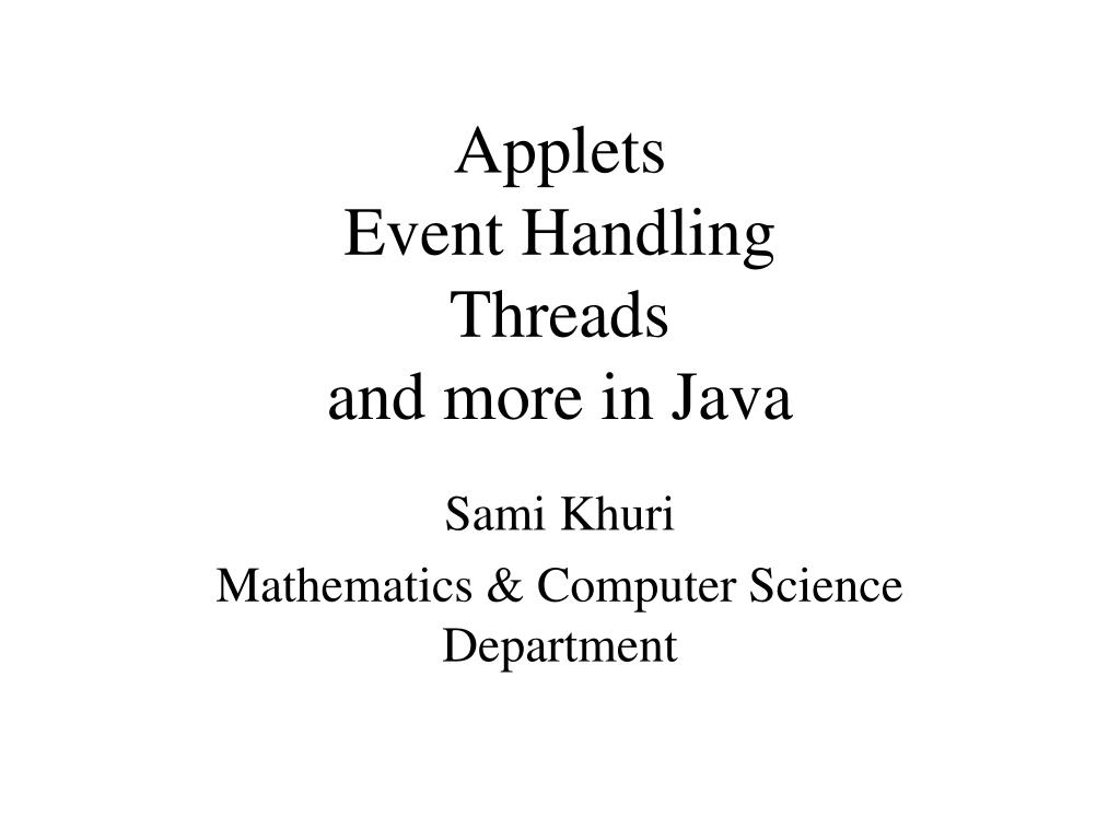 PPT - Applets Event Handling Threads and more in Java PowerPoint Presentation - ID:311085