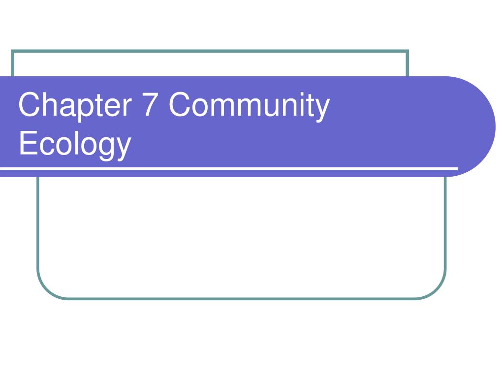 PPT - Chapter 7 Community Ecology PowerPoint Presentation, free ...