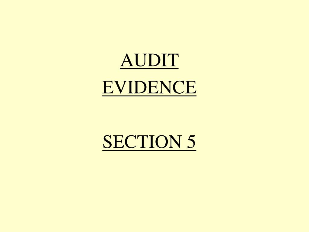 PPT - AUDIT EVIDENCE SECTION 5 PowerPoint Presentation, free download ...