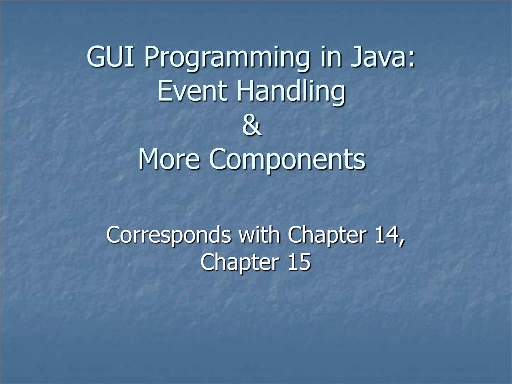PPT - GUI Programming in Java: Event Handling & More Components PowerPoint Presentation - ID:311910
