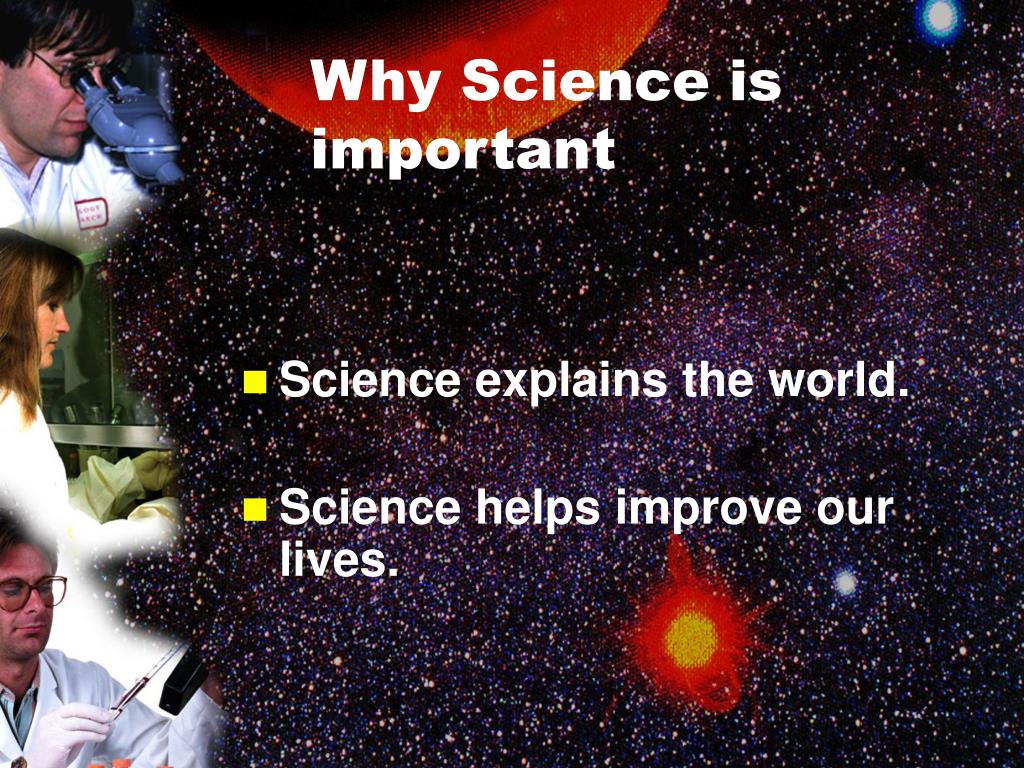 PPT - Why Science is important PowerPoint Presentation, free download ...