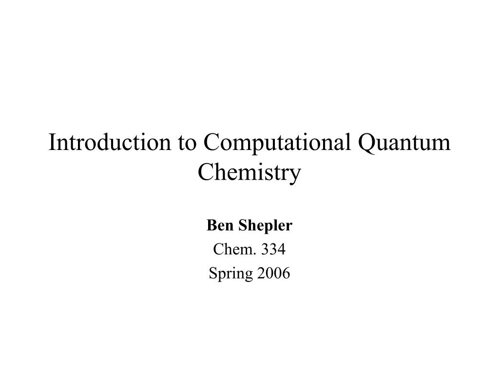 PPT - Introduction to Computational Quantum Chemistry PowerPoint ...