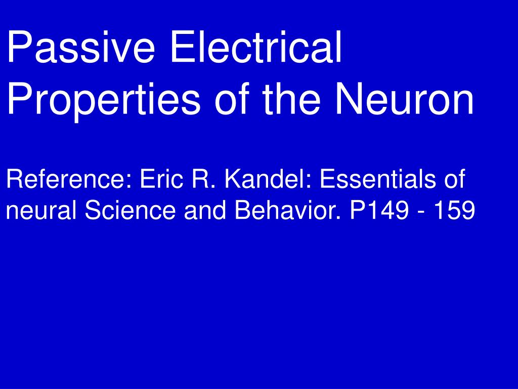 PPT - Passive Electrical Properties of the Neuron PowerPoint ...