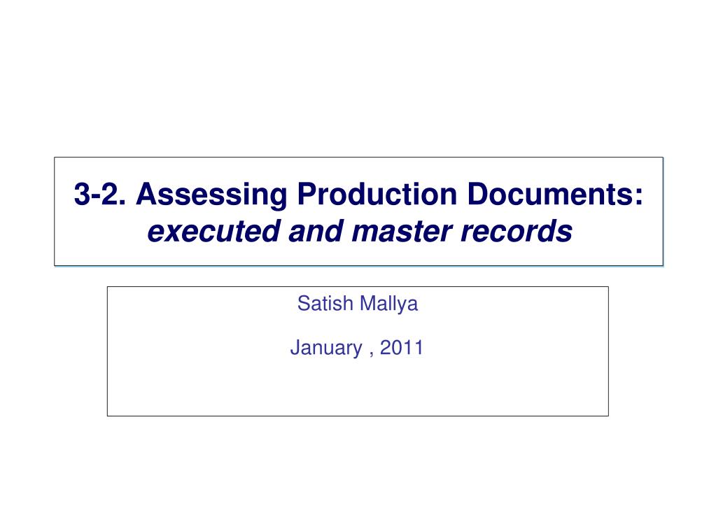 PPT - 3-2. Assessing Production Documents: executed and master records ...