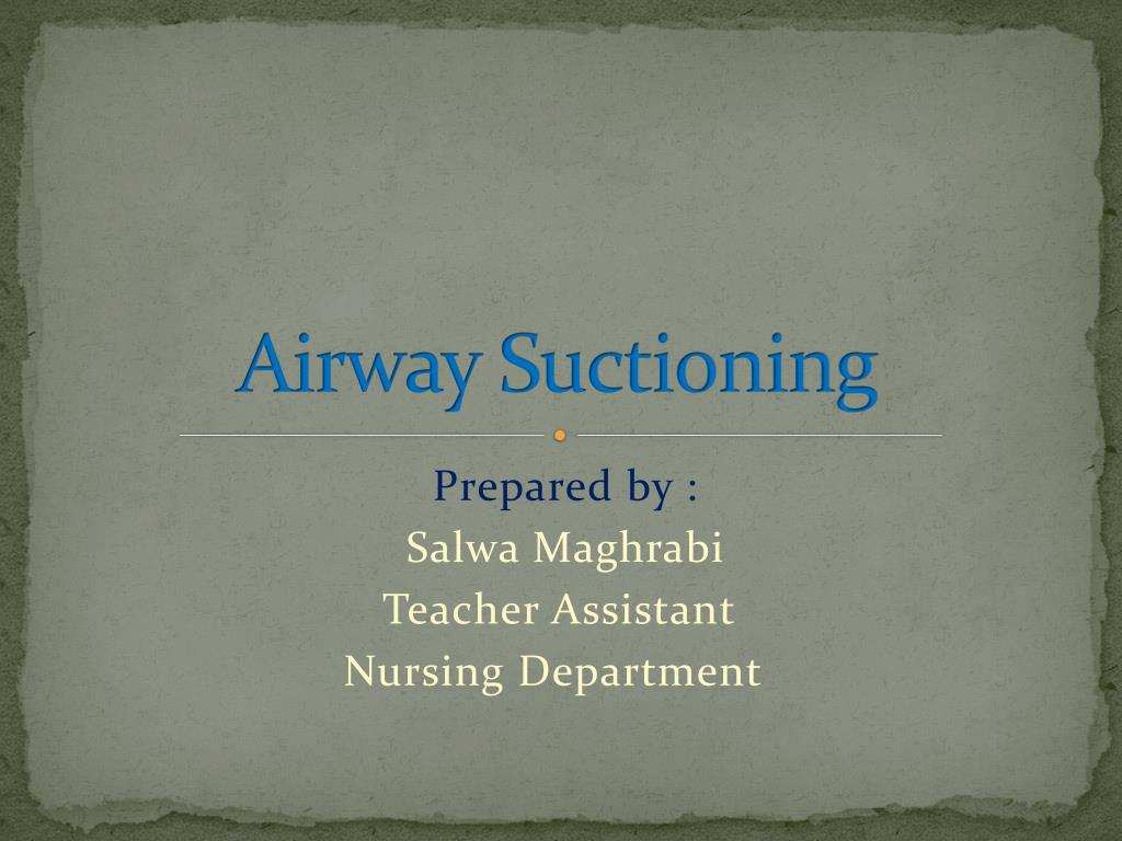 PPT - Airway Suctioning PowerPoint Presentation, free download - ID:315323