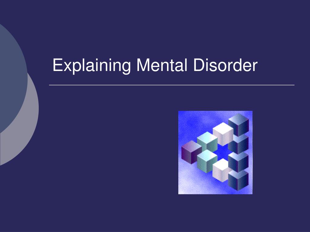 PPT - Explaining Mental Disorder PowerPoint Presentation, free download ...