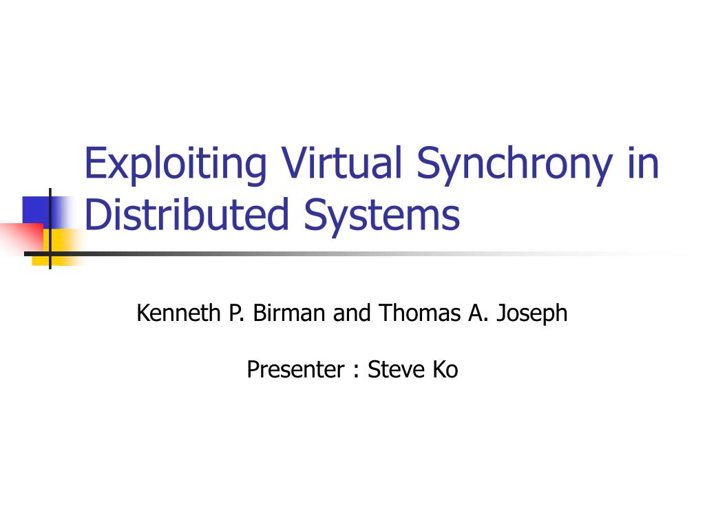 PPT - Exploiting Virtual Synchrony in Distributed Systems PowerPoint Presentation - ID:316389