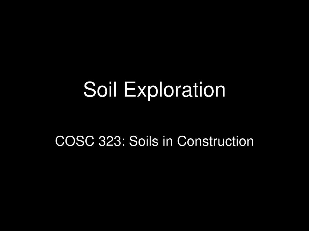 PPT - Soil Exploration PowerPoint Presentation, free download - ID:316449
