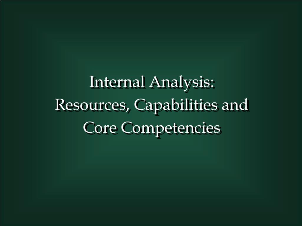 PPT - Internal Analysis: Resources, Capabilities and Core Competencies PowerPoint Presentation ...
