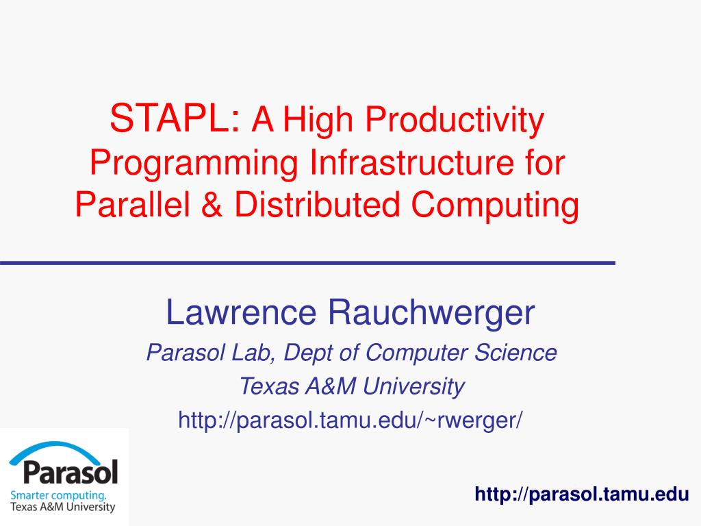 PPT - STAPL: A High Productivity Programming Infrastructure for Parallel & Distributed Computing ...