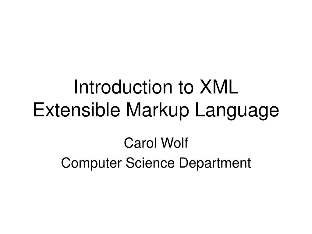 PPT - Introduction to XML Extensible Markup Language PowerPoint ...