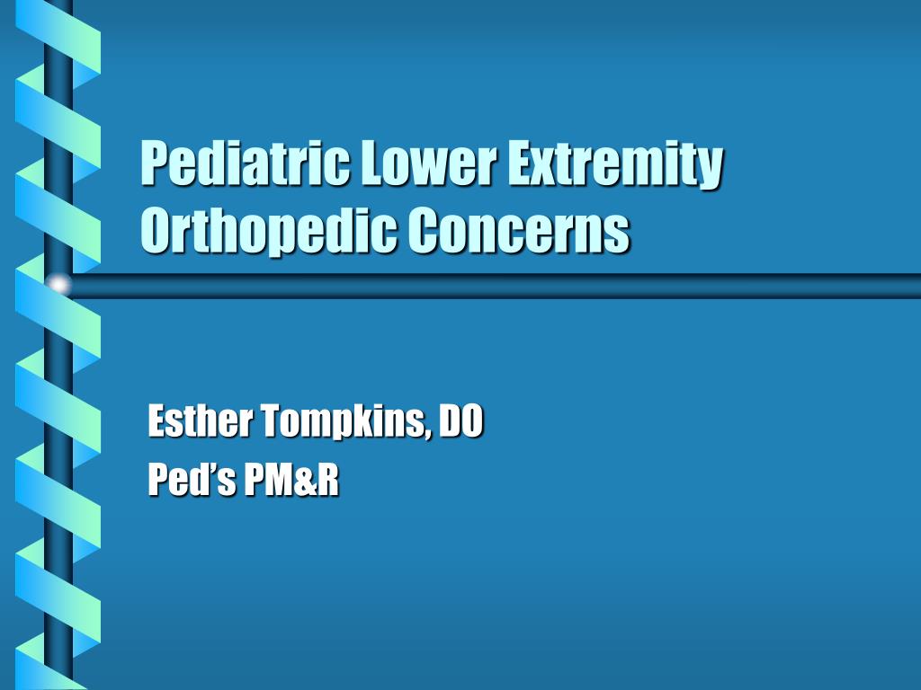 PPT - Pediatric Lower Extremity Orthopedic Concerns PowerPoint ...