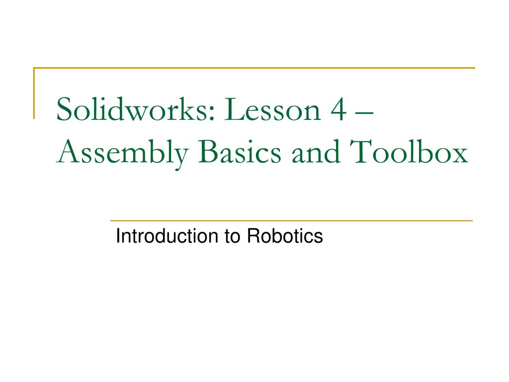 PPT - Solidworks: Lesson 4 – Assembly Basics and Toolbox PowerPoint Presentation - ID:317811