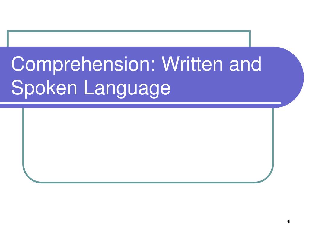 PPT - Comprehension: Written and Spoken Language PowerPoint ...