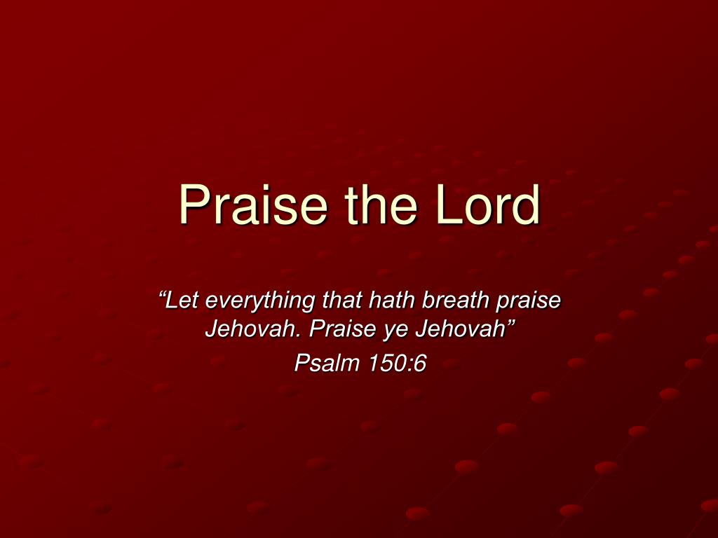 PPT - Praise the Lord PowerPoint Presentation, free download - ID:317954