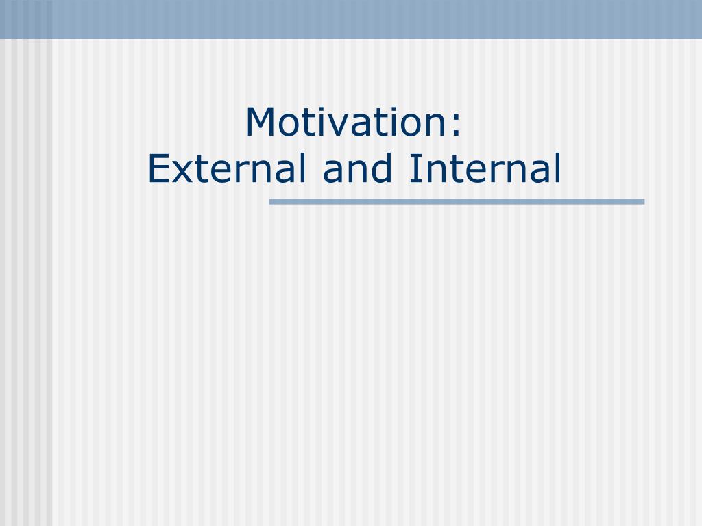 PPT - Motivation: External and Internal PowerPoint Presentation, free ...