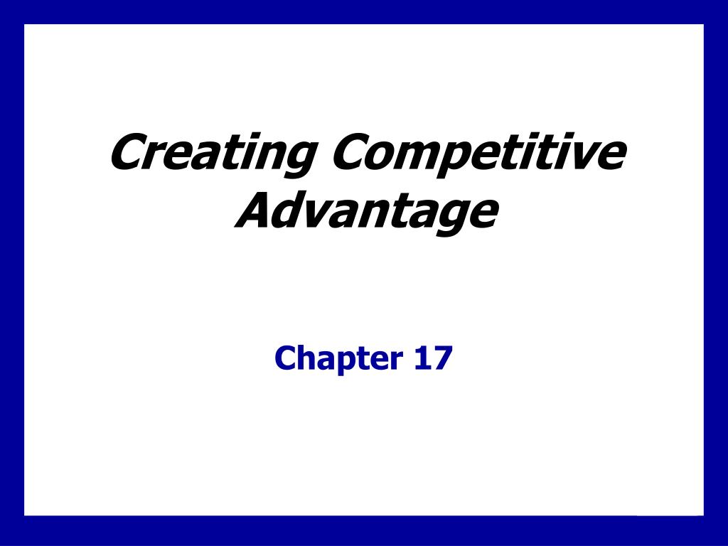 PPT - Creating Competitive Advantage PowerPoint Presentation, free ...