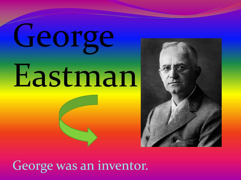 PPT - George Eastman PowerPoint Presentation, free download - ID:319163