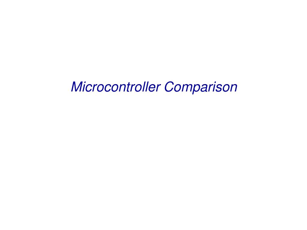 PPT - Microcontroller Comparison PowerPoint Presentation, free download ...