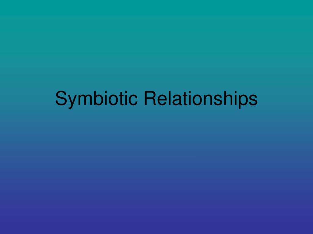PPT - Symbiotic Relationships PowerPoint Presentation, free download ...