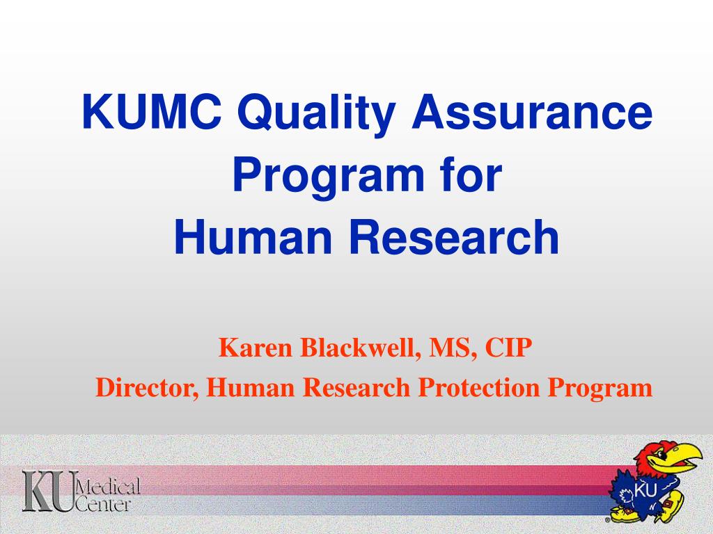 PPT - KUMC Quality Assurance Program for Human Research PowerPoint ...