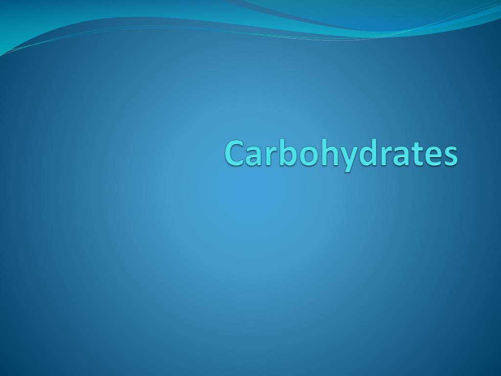 PPT - Carbohydrates PowerPoint Presentation, free download - ID:326367