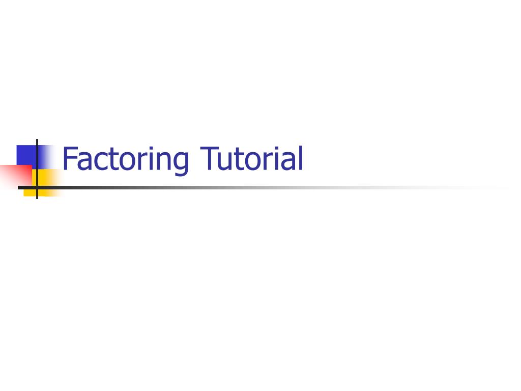 PPT - Factoring Tutorial PowerPoint Presentation, free download - ID:326516