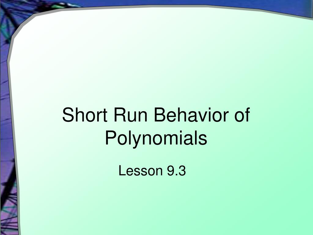 PPT - Short Run Behavior of Polynomials PowerPoint Presentation, free ...