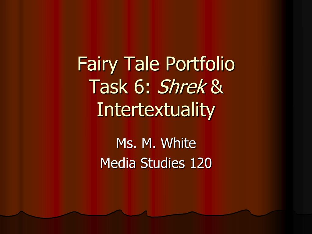 PPT - Fairy Tale Portfolio Task 6: Shrek & Intertextuality PowerPoint ...