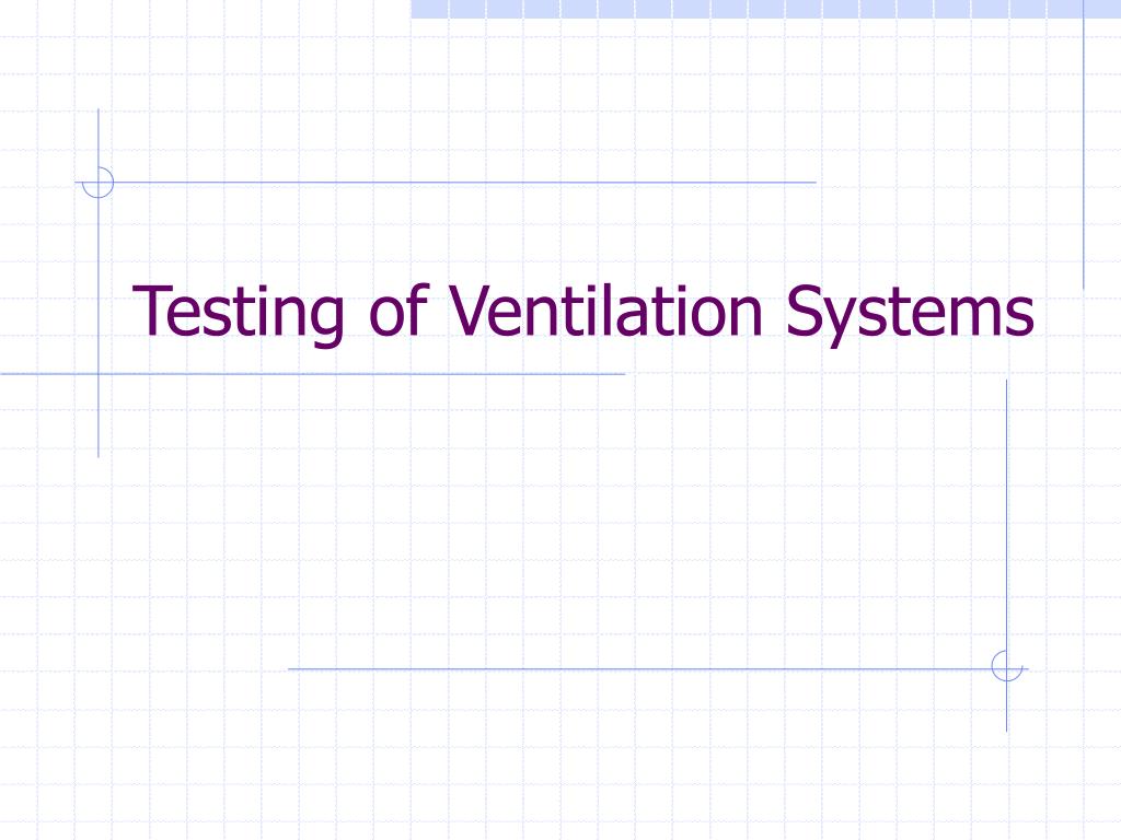 PPT - Testing of Ventilation Systems PowerPoint Presentation, free ...