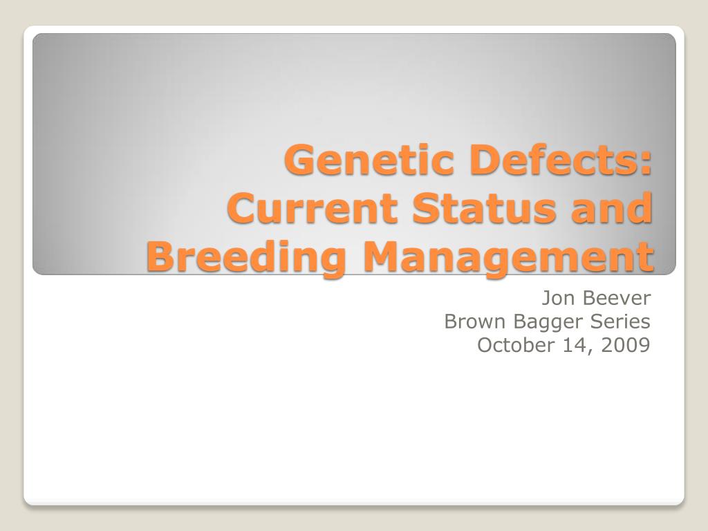 PPT - Genetic Defects: Current Status and Breeding Management PowerPoint Presentation - ID:328119