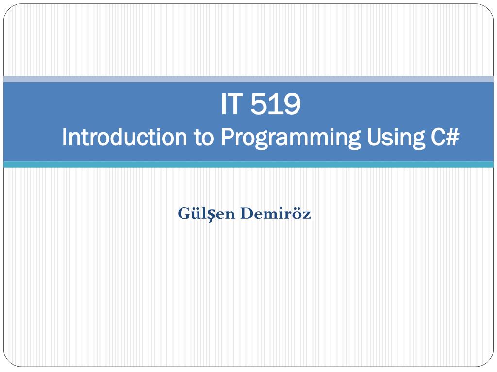 PPT - IT 519 Introduction to Programming Using C# PowerPoint ...