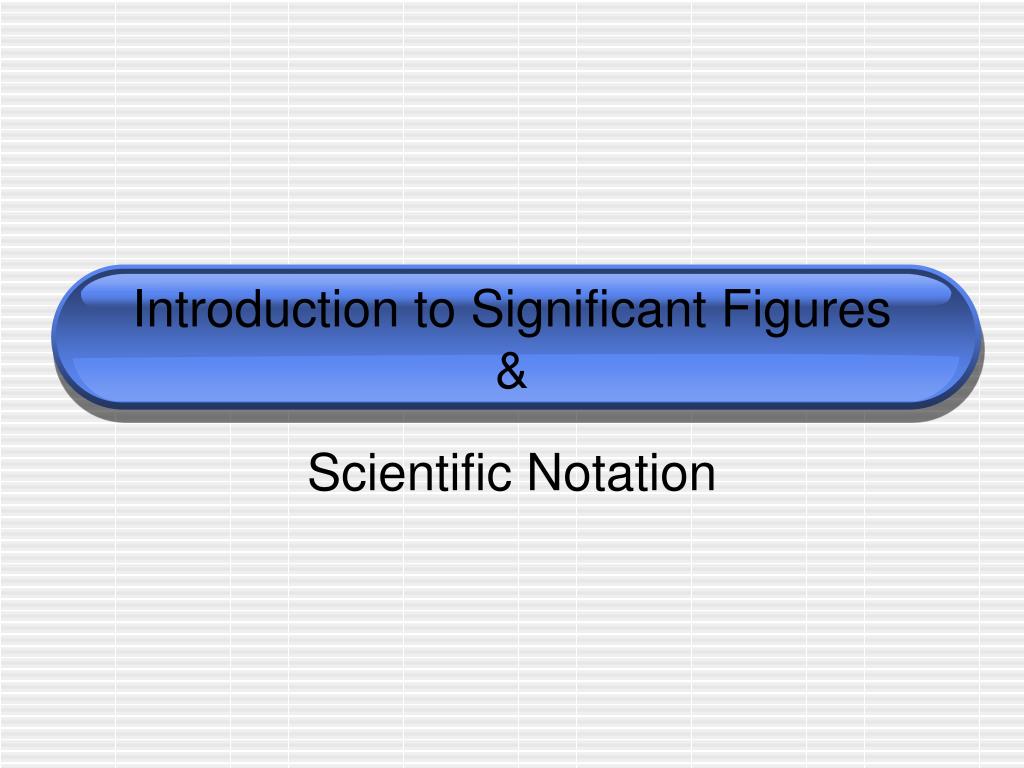 PPT - Introduction to Significant Figures & PowerPoint Presentation ...