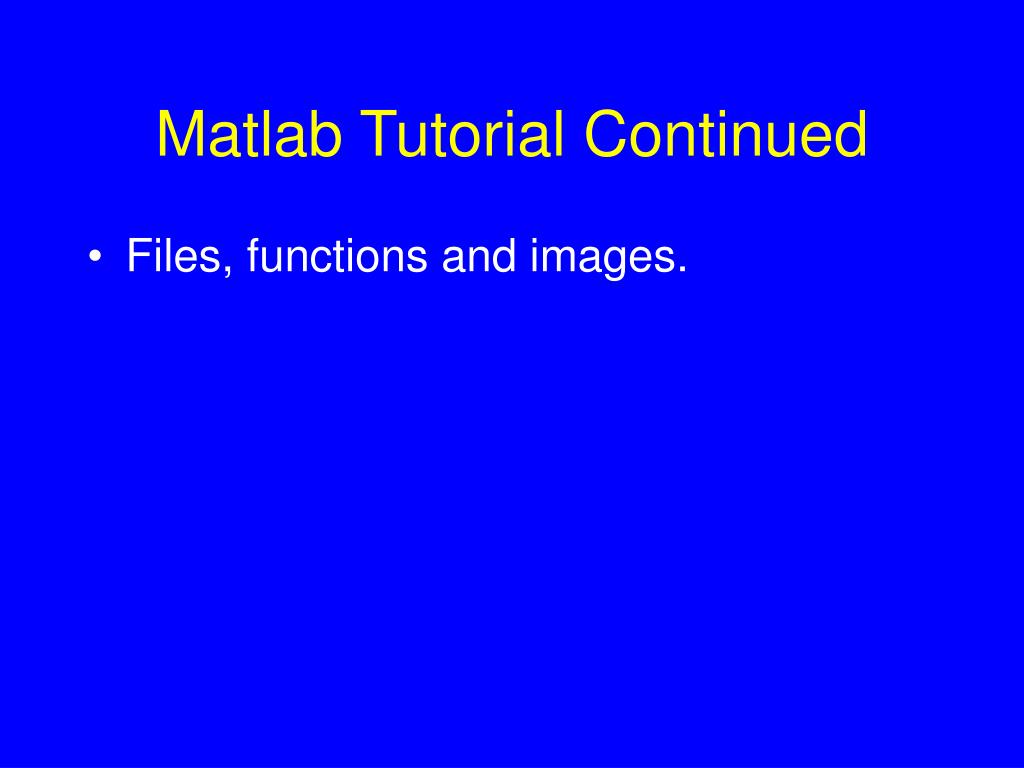 PPT - Matlab Tutorial Continued PowerPoint Presentation, free download ...