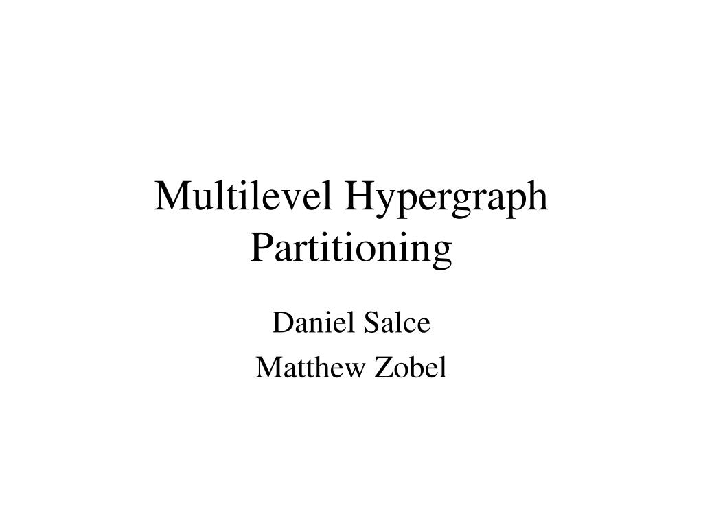 PPT - Multilevel Hypergraph Partitioning PowerPoint Presentation, free ...