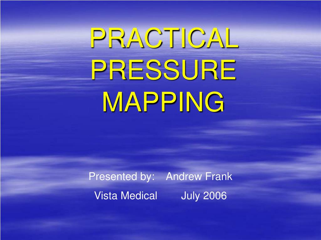 PPT - PRACTICAL PRESSURE MAPPING PowerPoint Presentation, free download ...
