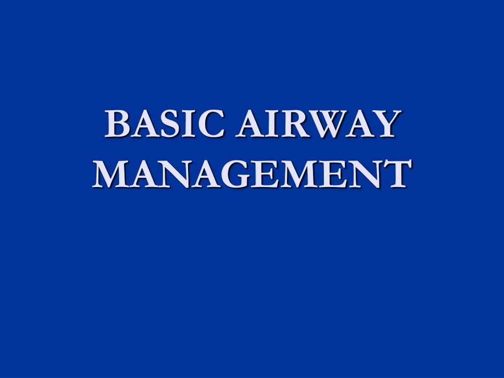 PPT - BASIC AIRWAY MANAGEMENT PowerPoint Presentation, free download ...
