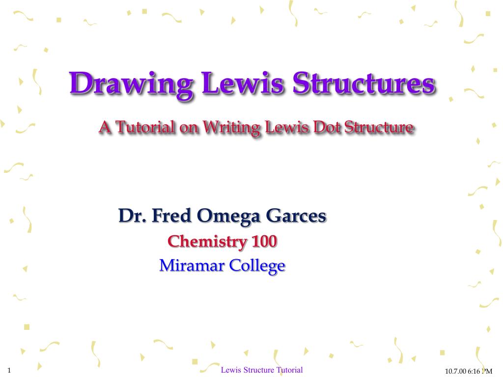 PPT - Drawing Lewis Structures A Tutorial on Writing Lewis Dot ...