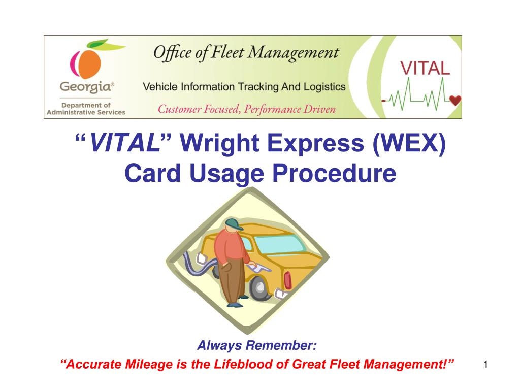 PPT - “ VITAL ” Wright Express (WEX) Card Usage Procedure PowerPoint ...
