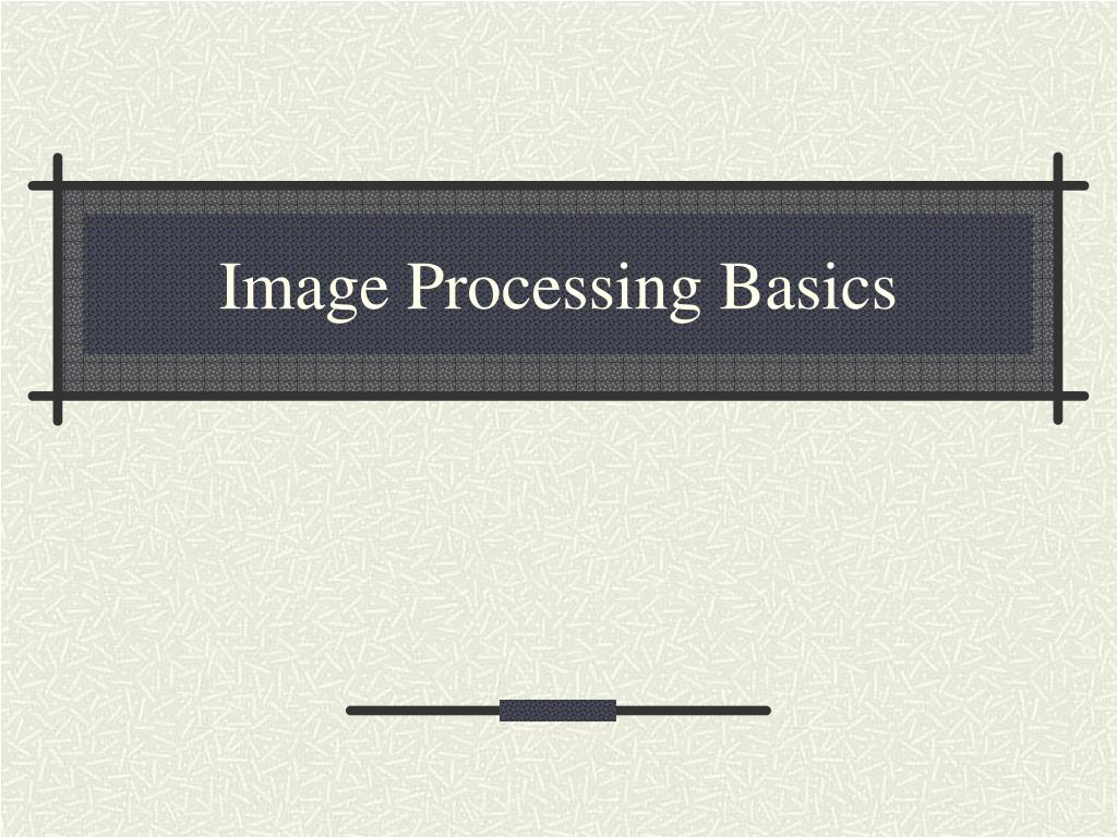 PPT - Image Processing Basics PowerPoint Presentation, free download ...