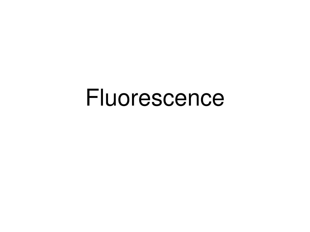 PPT - Fluorescence PowerPoint Presentation, free download - ID:336539