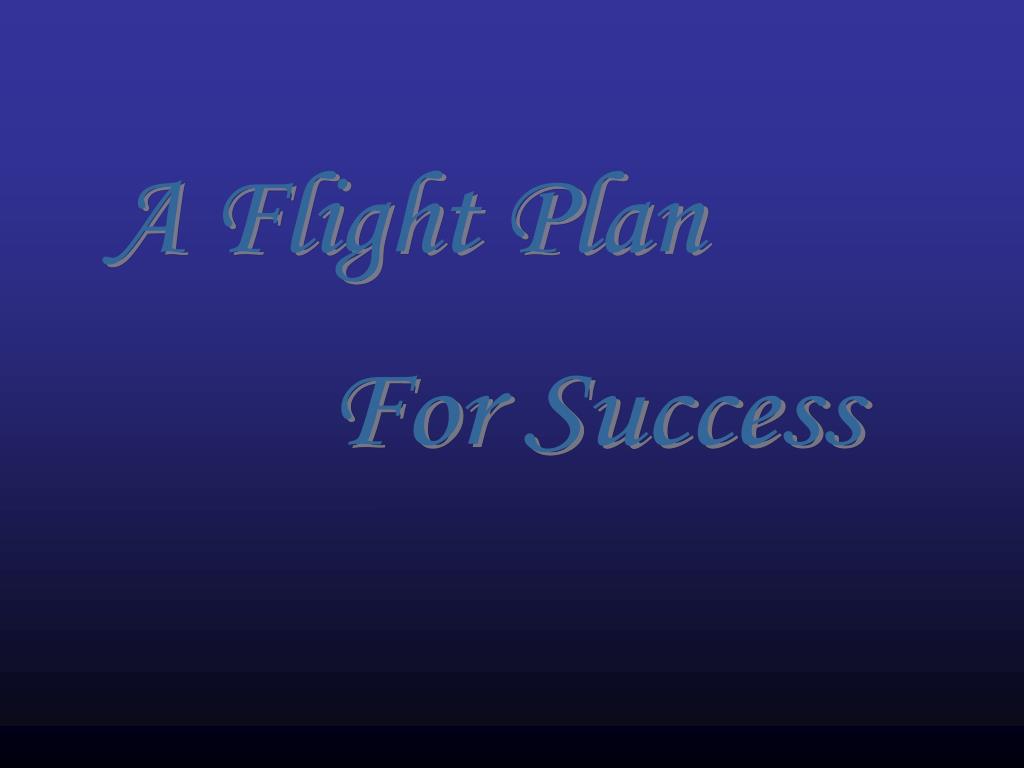 PPT - A Flight Plan PowerPoint Presentation, free download - ID:336832