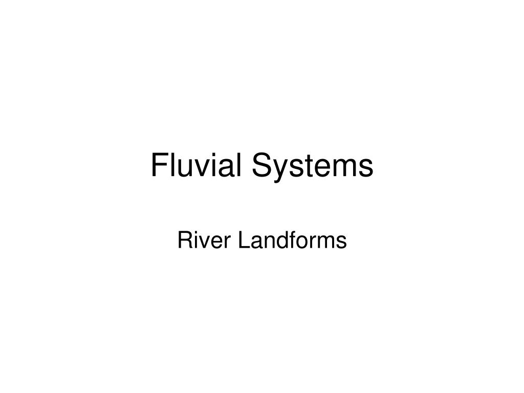 PPT - Fluvial Systems PowerPoint Presentation, free download - ID:337063
