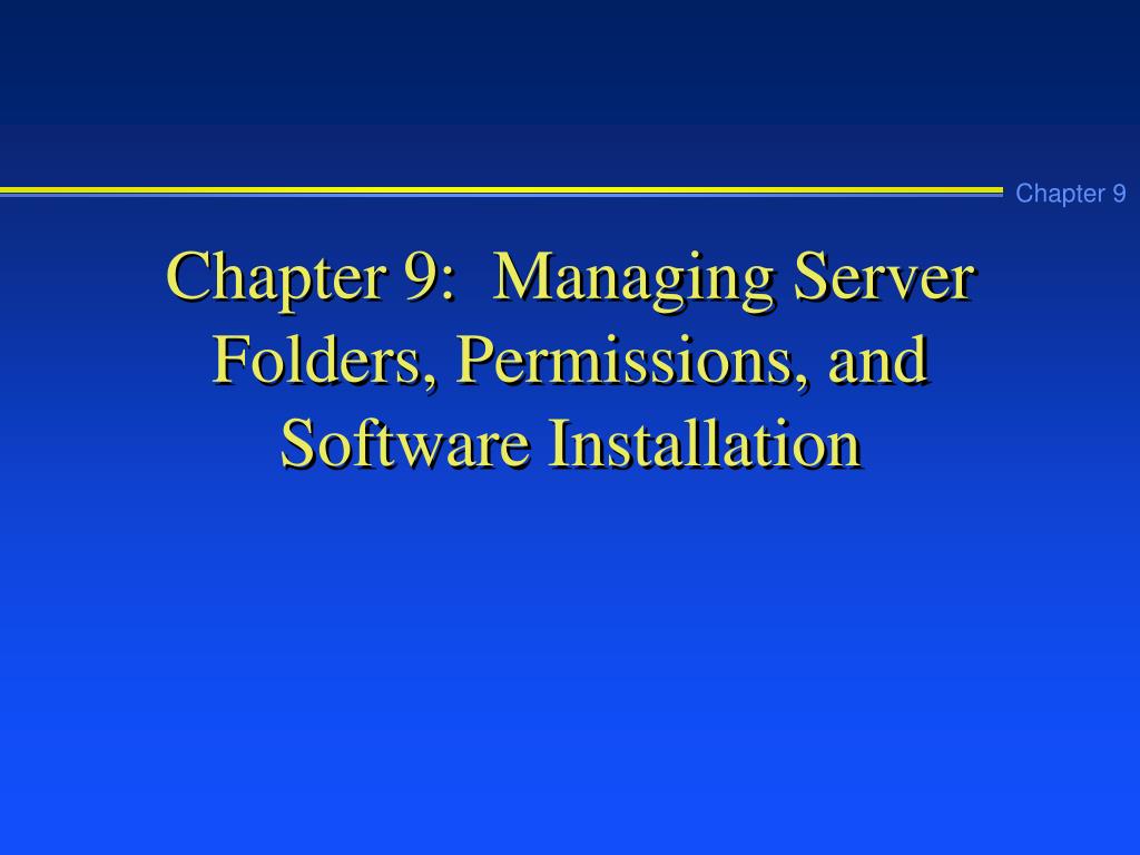 PPT - Chapter 9: Managing Server Folders, Permissions, and Software ...