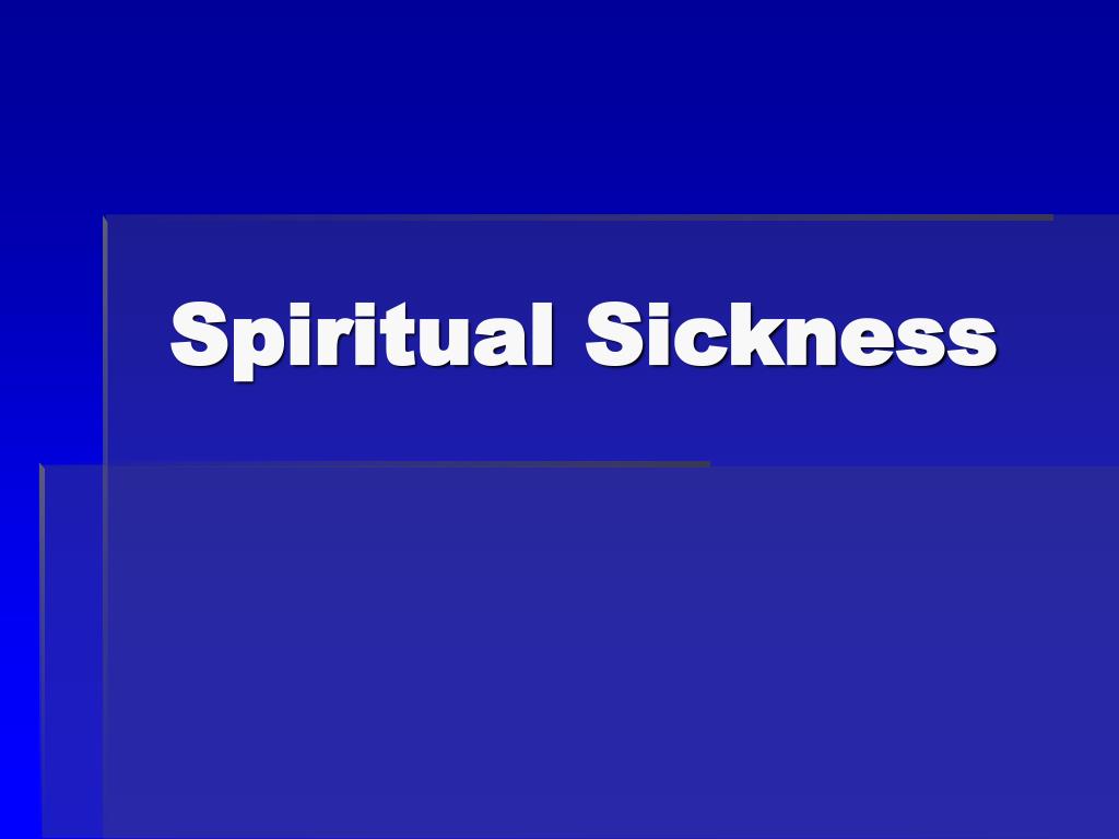 PPT - Spiritual Sickness PowerPoint Presentation, free download - ID:337524