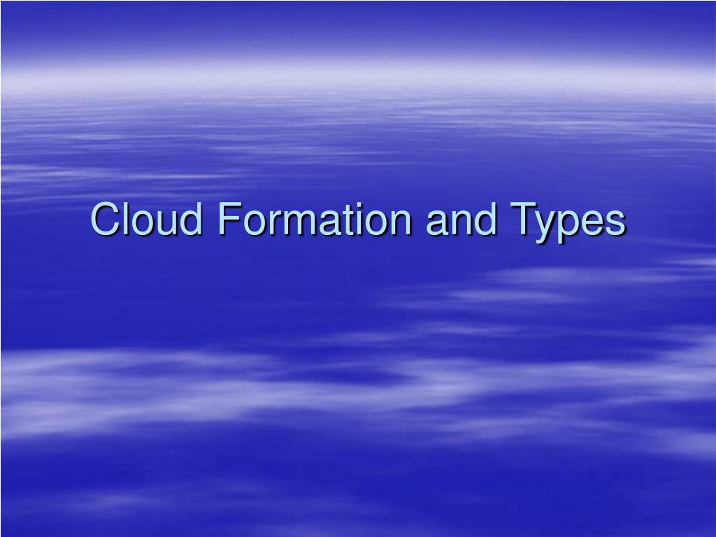 PPT - Cloud Formation and Types PowerPoint Presentation, free download ...