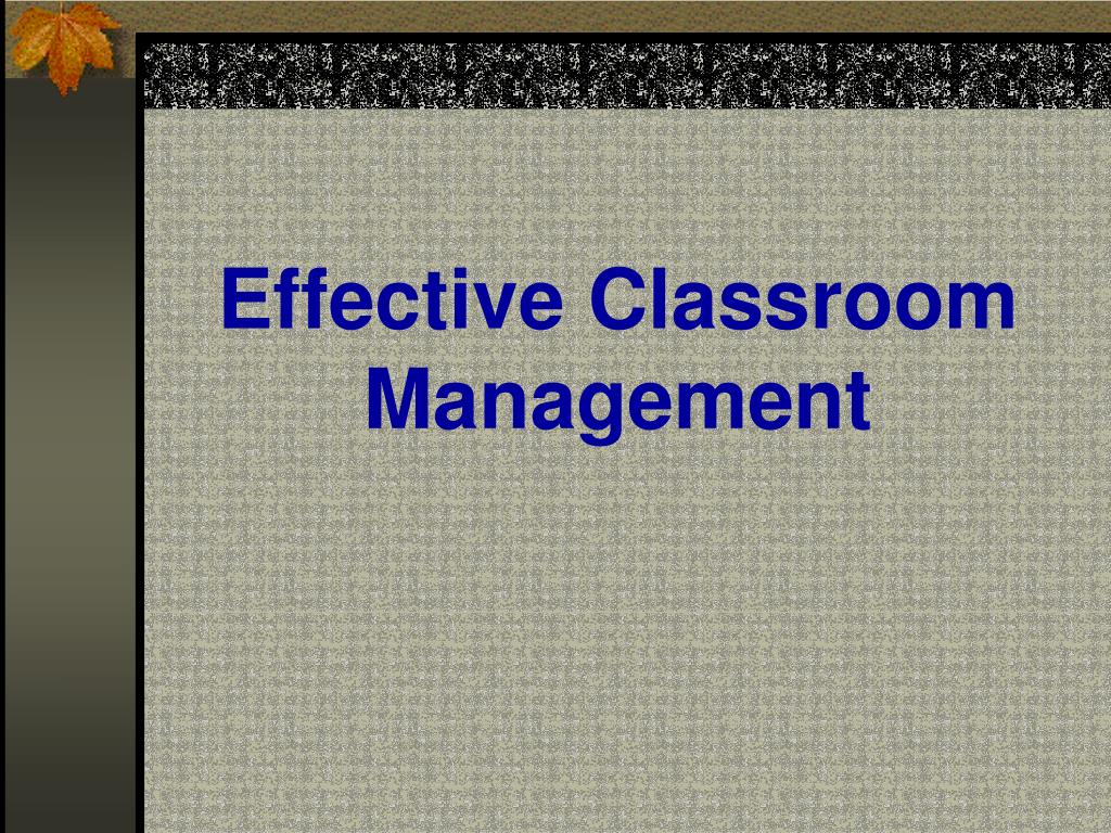 PPT - Effective Classroom Management PowerPoint Presentation, free ...