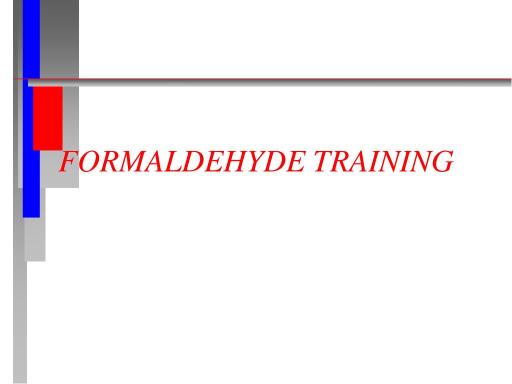 PPT - FORMALDEHYDE TRAINING PowerPoint Presentation, free download - ID ...